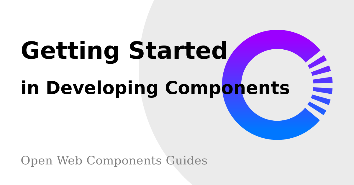 Developing Components: Getting Started: Open Web Components