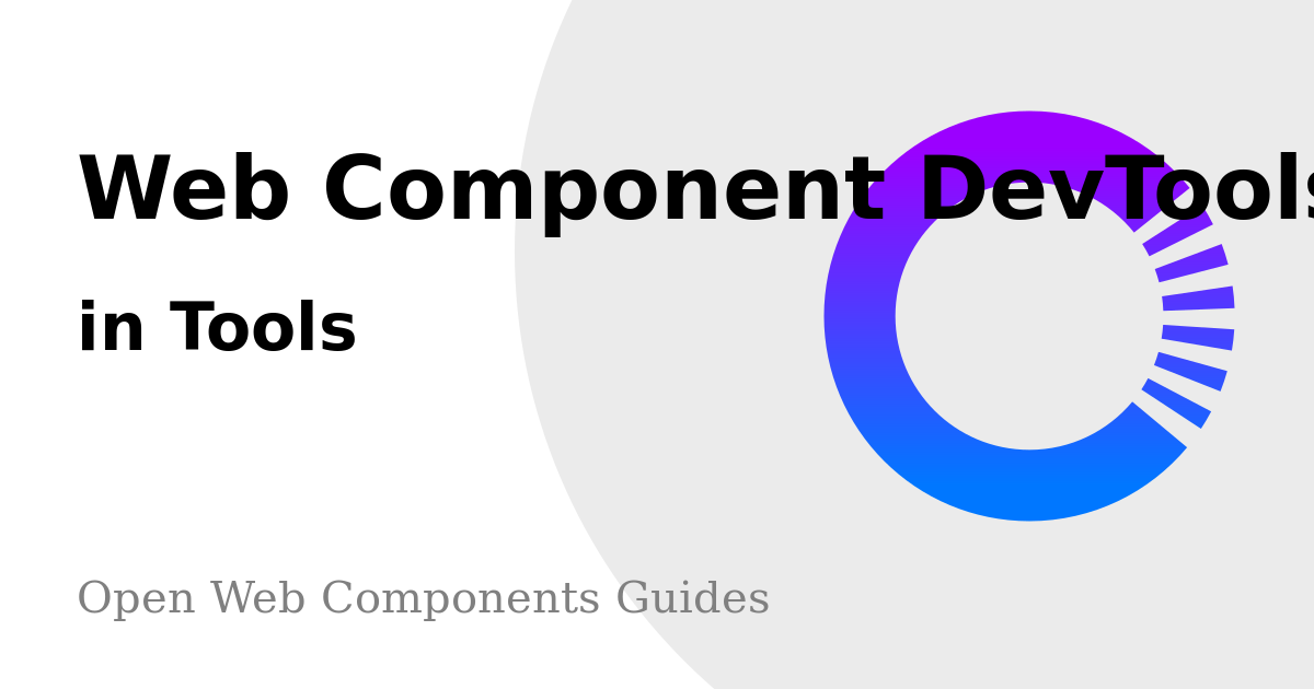 Tools: Web Component DevTools: Open Web Components Tools: Web Component DevTools: Open Web Components
