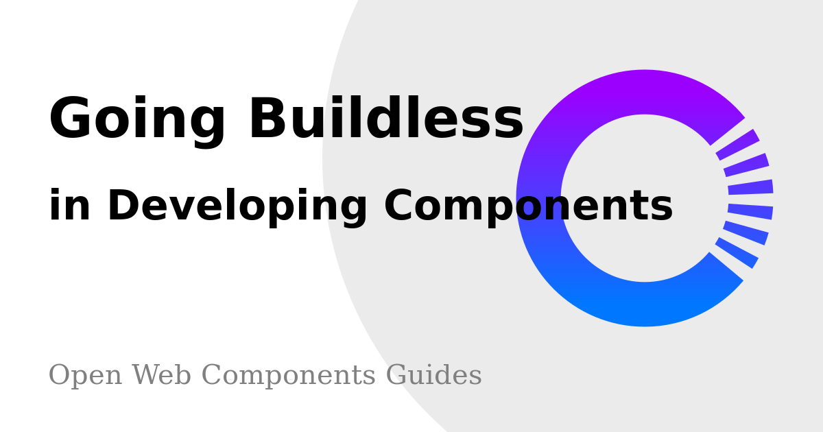 Developing Components: Going Buildless: Open Web Components